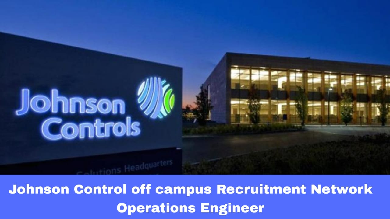 Johnson Control off campus Recruitment Network Operations Engineer - indianicon.in