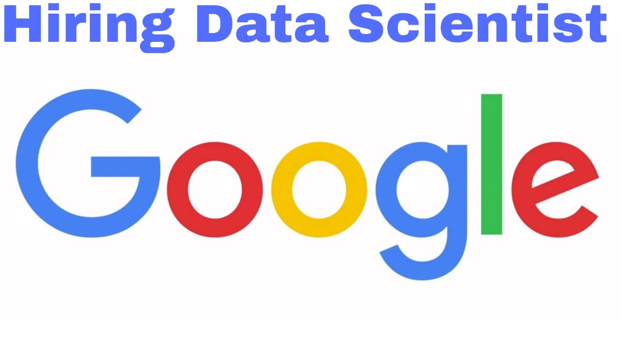 Google Hiring Data Scientist Apply Now - indianicon.in
